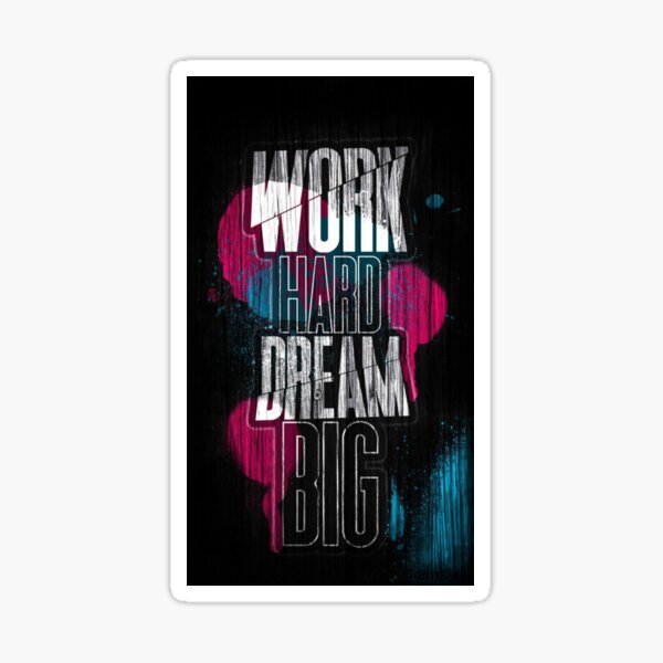"Work Hard Dream Big" Sticker for Sale by Mr7Williams | Redbubble