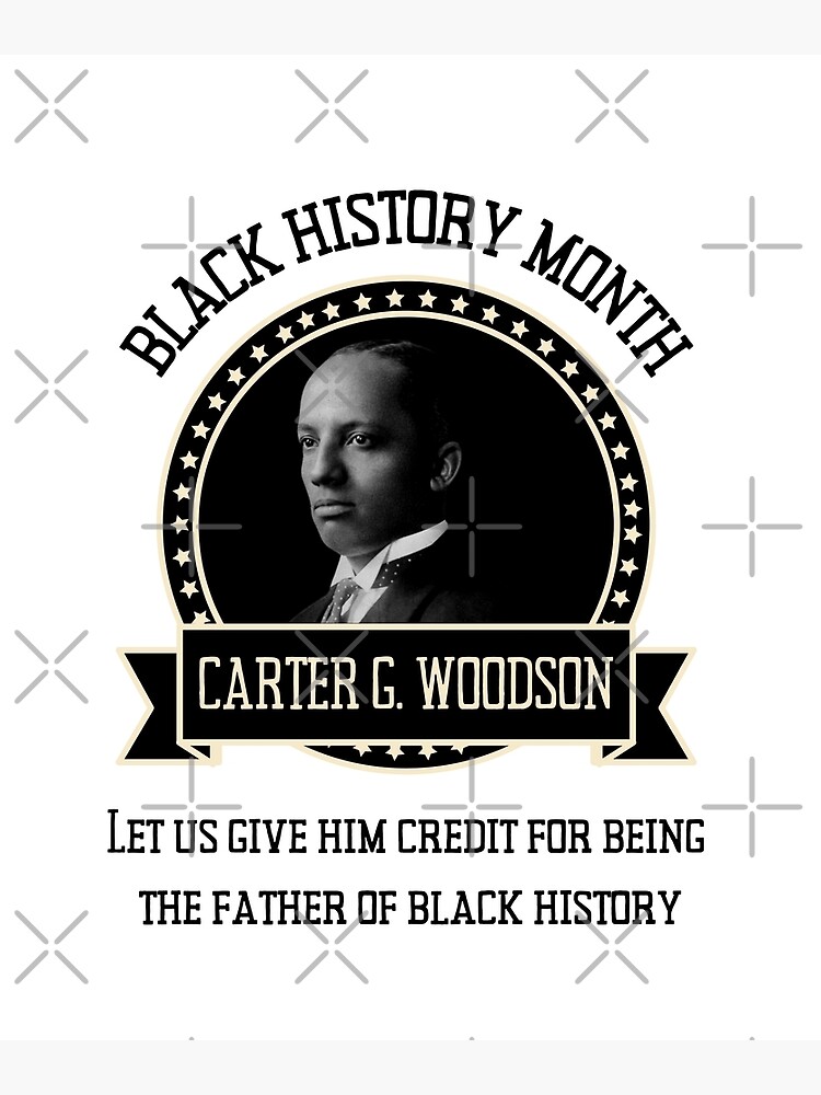 " BLACK HISTORY MONTH-carter g. woodson" Poster for Sale by CatDogBFF ...