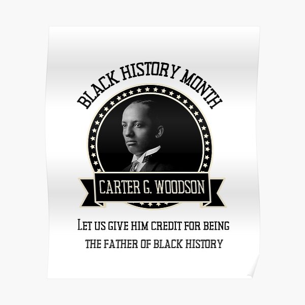 " BLACK HISTORY MONTH-carter g. woodson" Poster for Sale by CatDogBFF ...