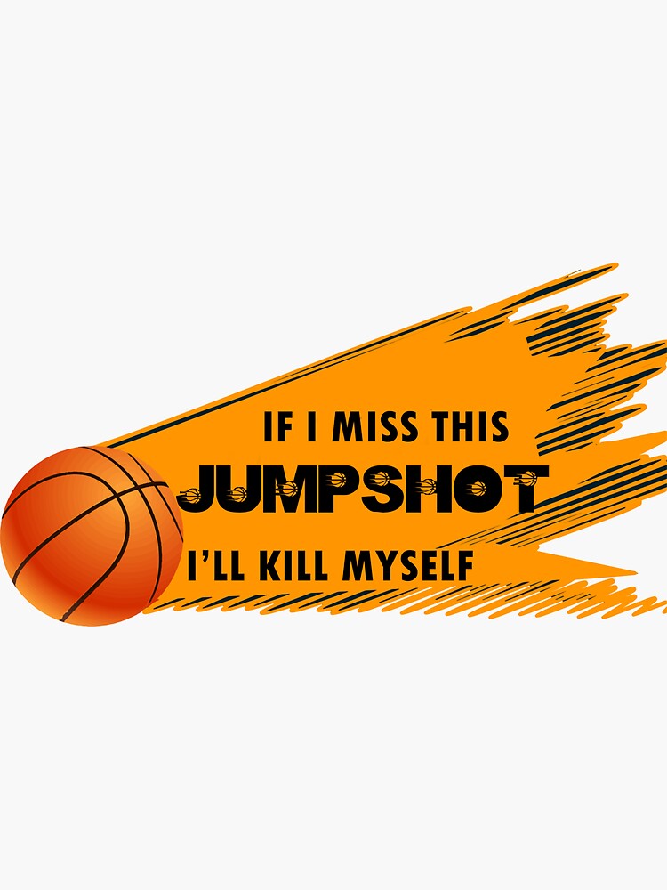 "if i miss this jumpshot i'll kill myslef funny basketball meme ...
