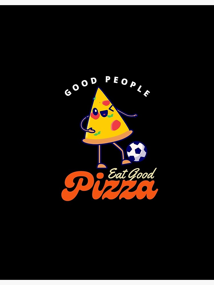 Lámina fotográfica «Las buenas personas comen buena pizza, un lindo ... Lámina fotográfica «Las buenas personas comen buena pizza, un lindo ...
