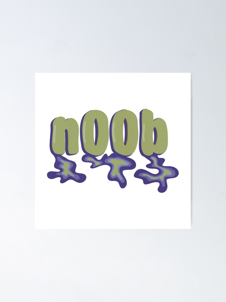 "n00b, newb, newbie, noob" Poster by WalkSimplyArt | Redbubble