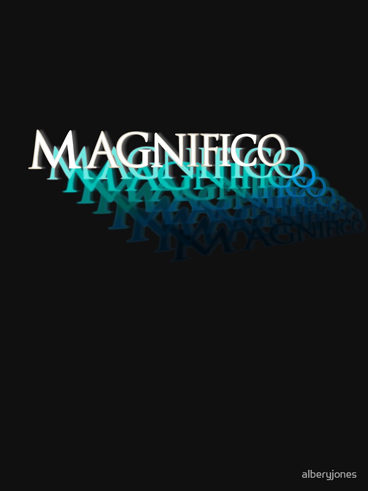 "Magnifico" T-shirt for Sale by alberyjones | Redbubble | magnifico t ...