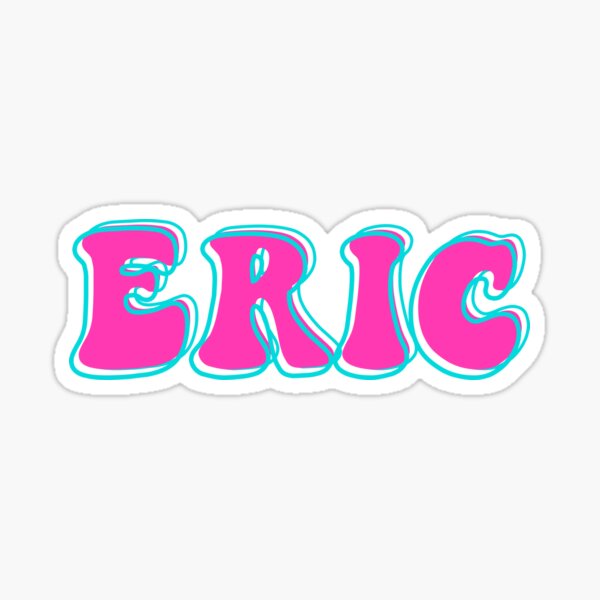 "ERIC Cute Name Design ERIC - Kawaii ERIC Name" Sticker by Custom-Name ...