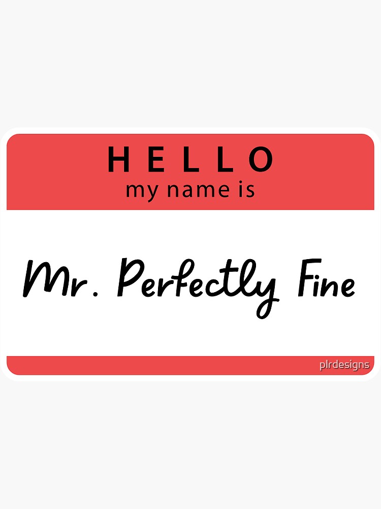 "Mr. Perfectly Fine" Sticker for Sale by plrdesigns | Redbubble