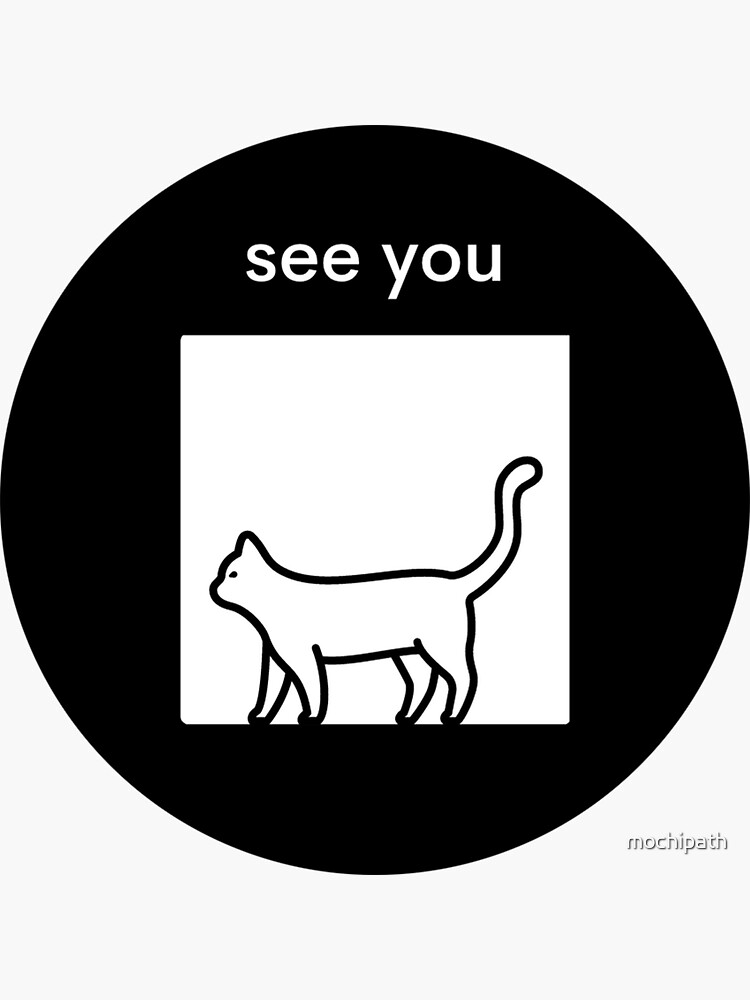 "see you cat | black & white |" Sticker for Sale by mochipath | Redbubble