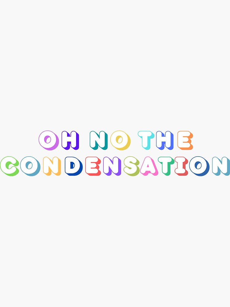 "Oh No The Condensation" Sticker for Sale by YuliiaG8 | Redbubble