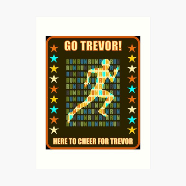 "Go Trevor Runner Support Fan Here to Cheer Favorite Athlete" Art Print ...
