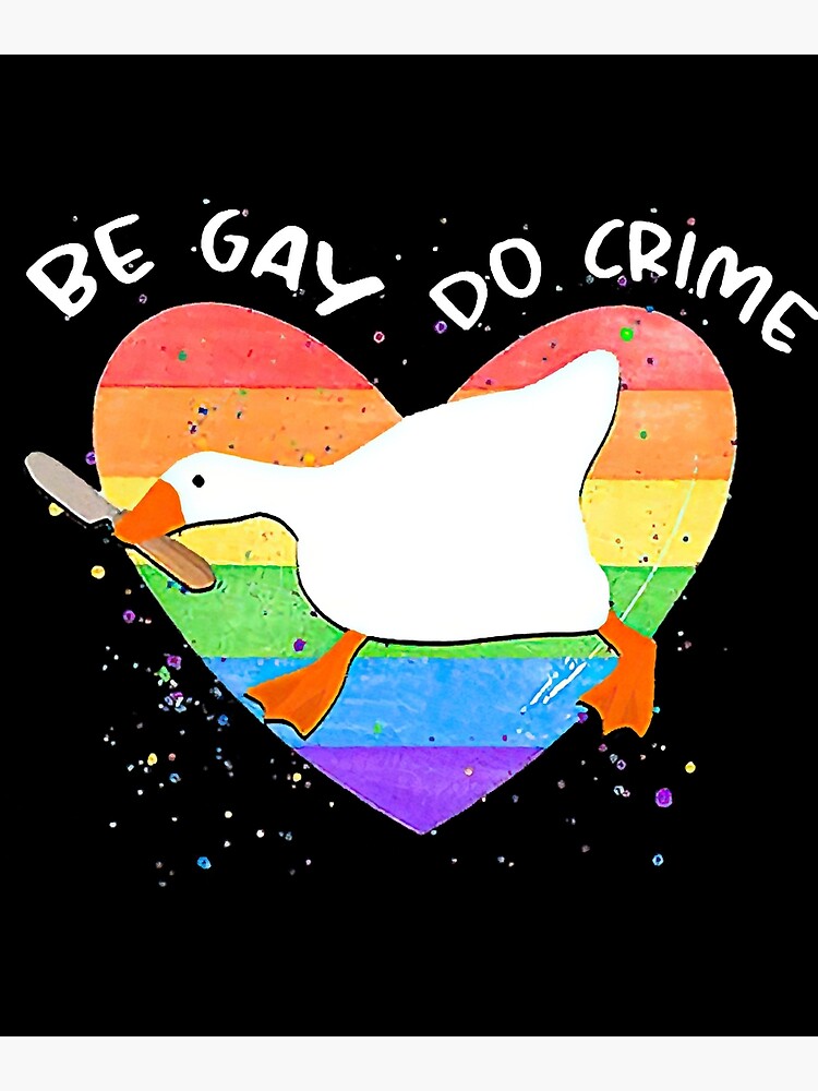Póster «Sudadera con capucha Be Gay Do Crime Goose LGBTQIA + Pride LGBT ...