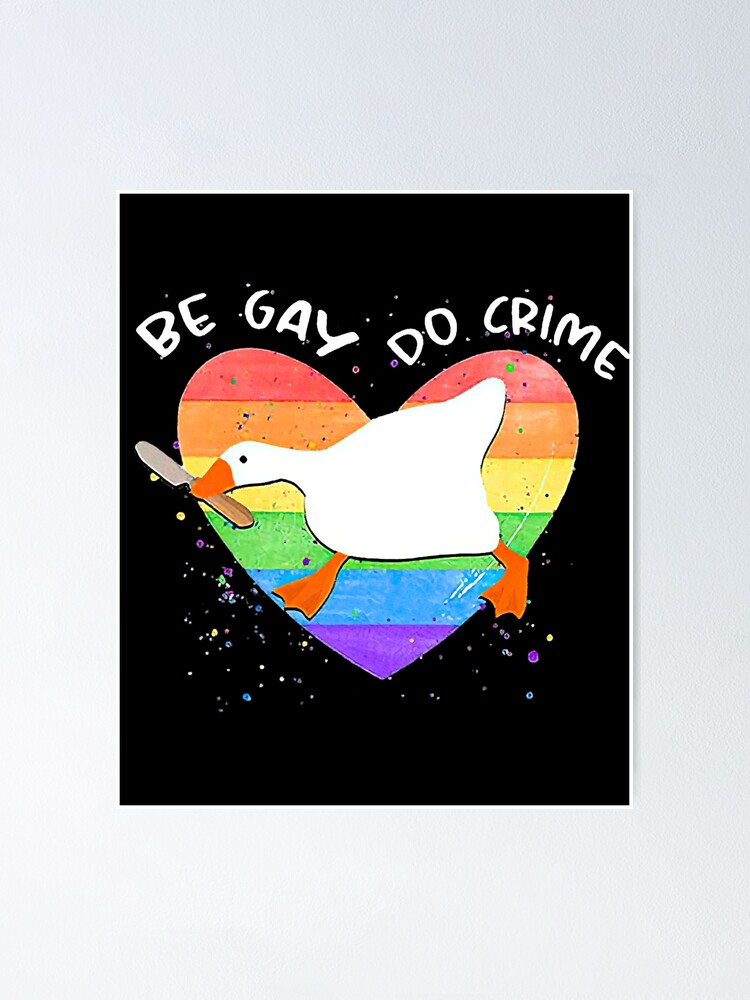 Póster «Sudadera con capucha Be Gay Do Crime Goose LGBTQIA + Pride LGBT ...
