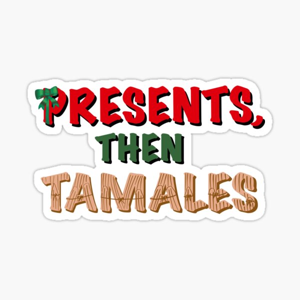 "Presents, Then Tamales" Sticker for Sale by JackieLArt | Redbubble