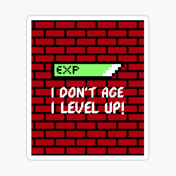 "I don't age, i level up!" Sticker for Sale by AFAD-Designs | Redbubble