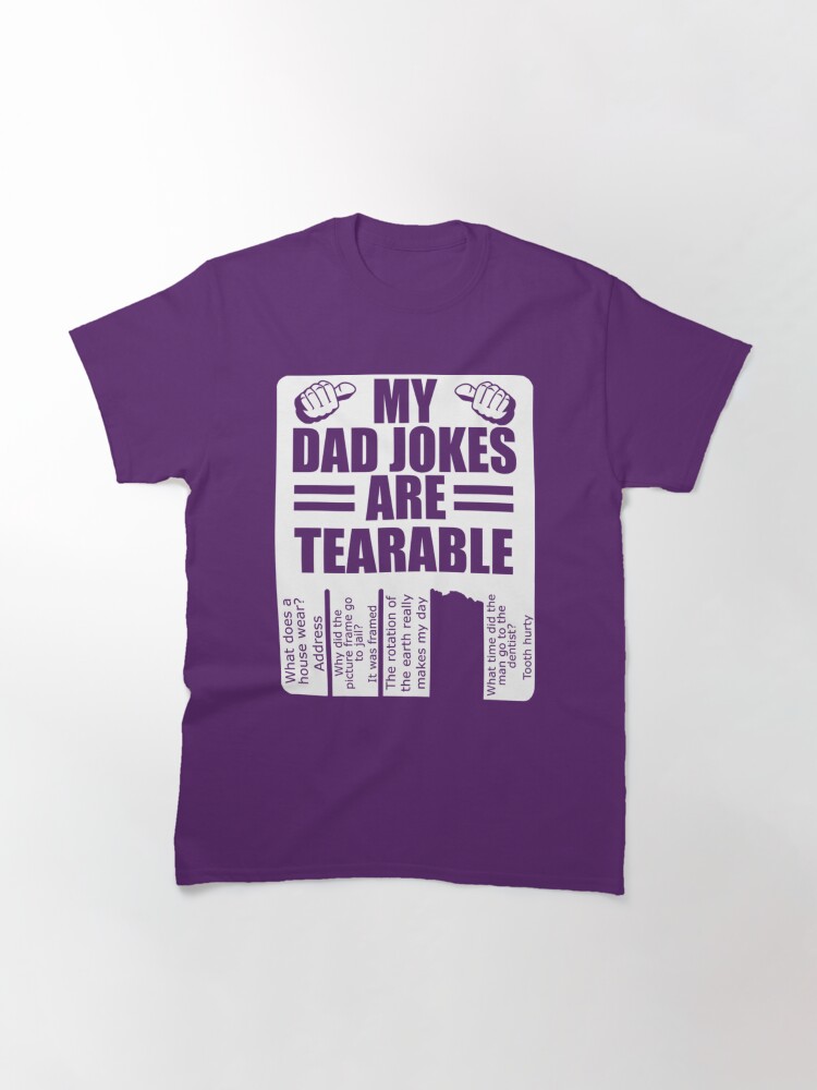 Dad Jokes T-ShirtMy Dad Jokes Are Tearable T-Shirt sold by Ellen Brown ...