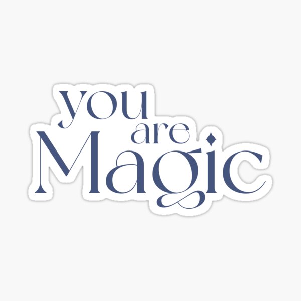 "You are Magic sticker" Sticker for Sale by AnastasiaGray | Redbubble