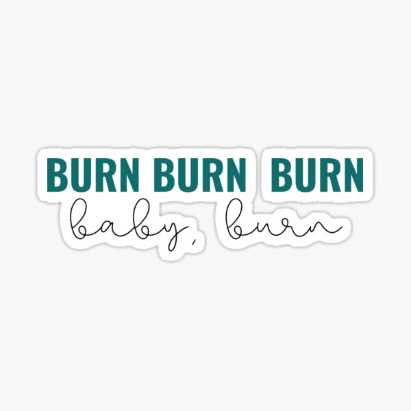"Burn Burn Burn Baby Burn - Taylor Swift Debut" Sticker for Sale by ...
