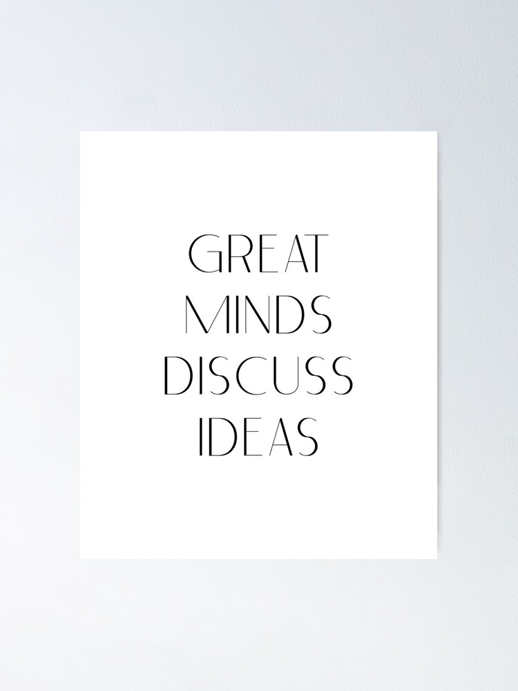 "Great minds discuss ideas" Poster for Sale by Olivia-Q | Redbubble