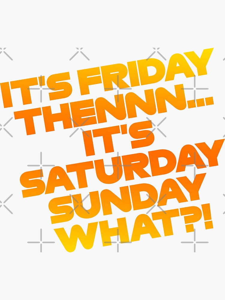 "It's Friday then It's Saturday Sunday WHAT? - Lando" Sticker for Sale ...