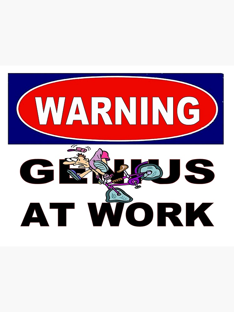 "WARNING GENIUS AT WORK;Comical Print" Poster by posterbobs | Redbubble