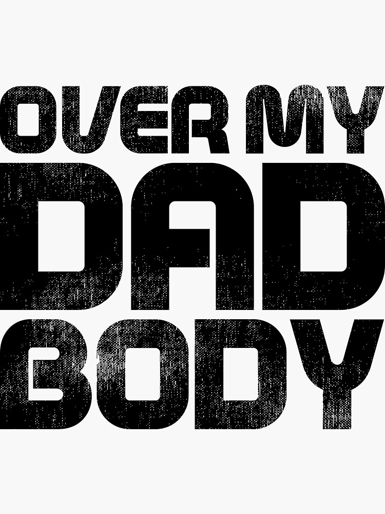 "Over My Dad Body" Sticker for Sale by TheDirtyType | Redbubble