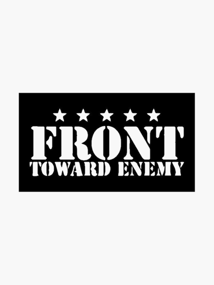 "Front toward enemy" Sticker by Kd-ishert | Redbubble