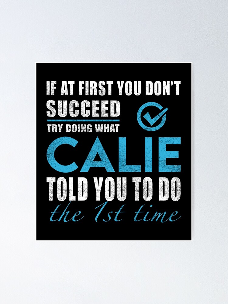 Póster «Camiseta con el nombre de Calie - Intenta hacer lo que Calie te ...