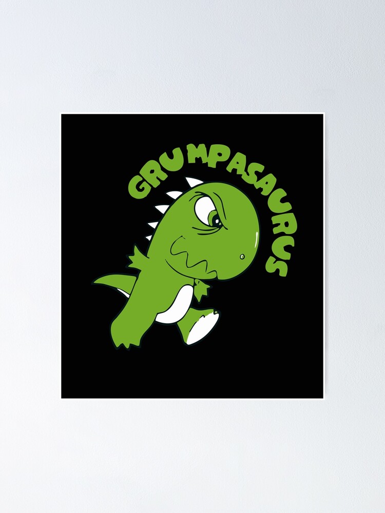"Grumpasaurus Rex" Poster by redcarrots | Redbubble