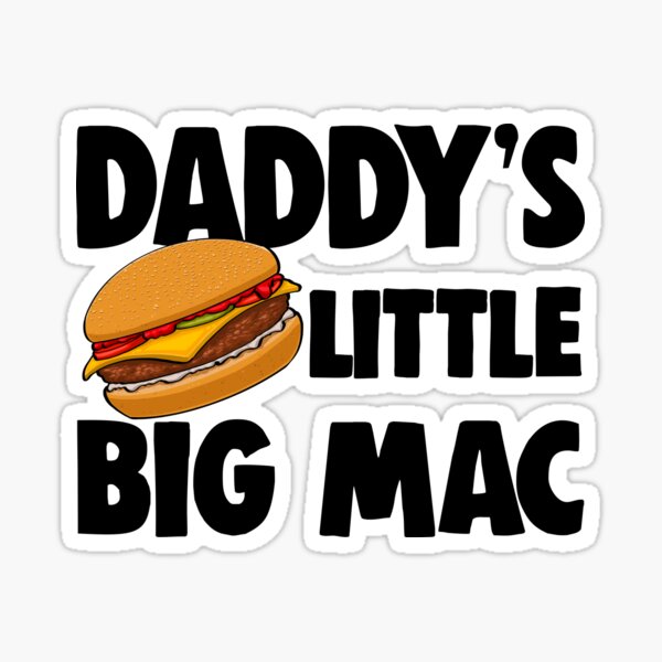 "Daddy's Little Big Mac" Sticker for Sale by Bendthetrend | Redbubble