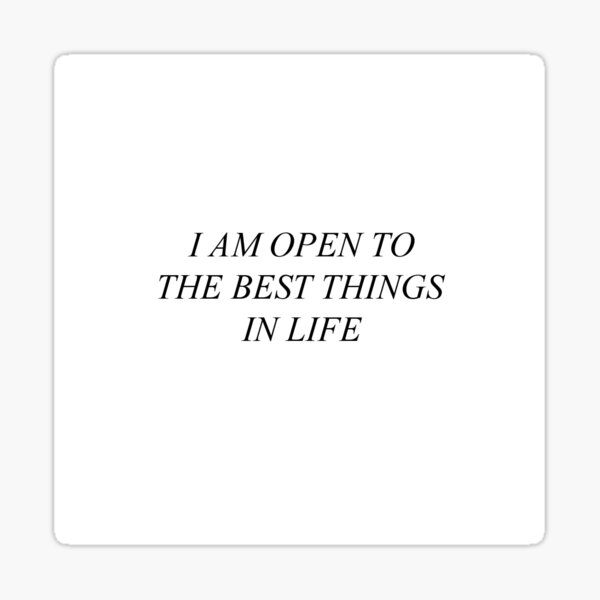 "I am open to the best things in life - success motivational quotes ...