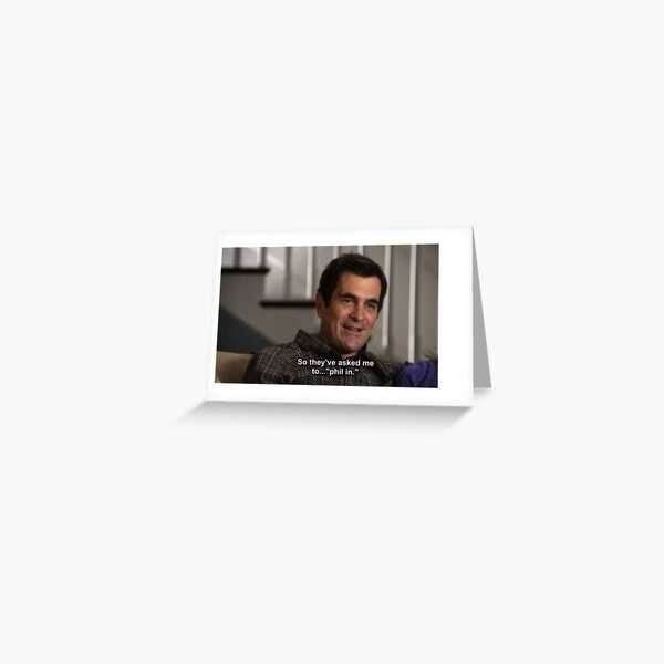 "Phil Dunphy Modern Family funny quote" Greeting Card for Sale by ...