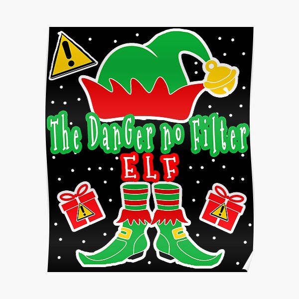 "The Danger No Filter Elf - Funny Christmas Elf Pun Design (This design ...