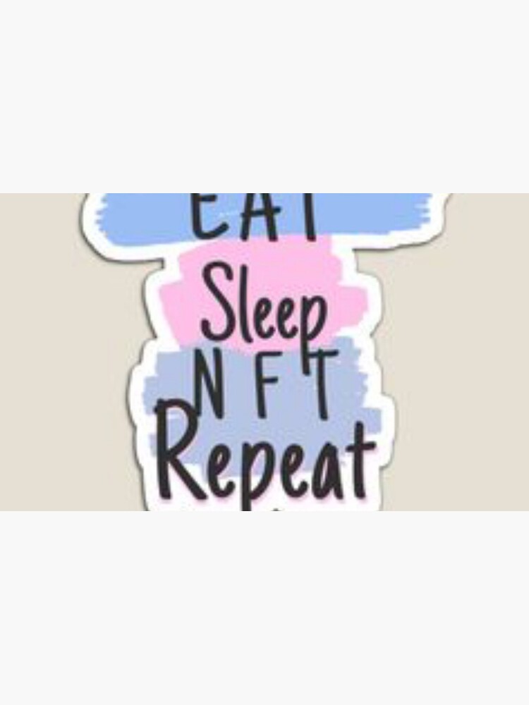 "Eat Sleep Nft .Repeat.funny nft.nft studios.nft crypto art.sundrop and ...