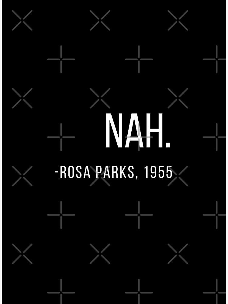"Nah Rosa Parks Quote" Poster for Sale by JProducts123 | Redbubble