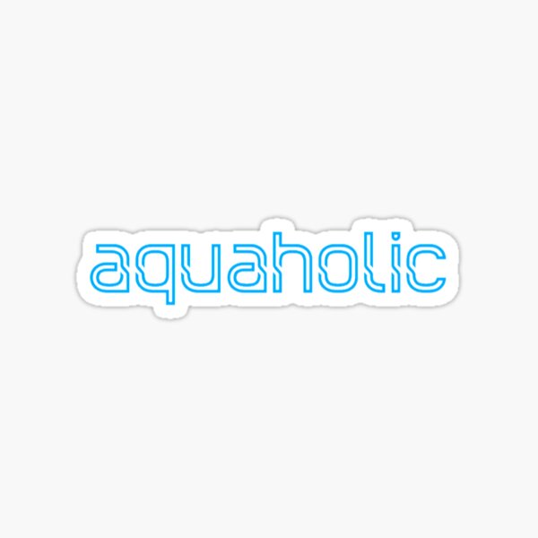 "Aquaholic" Sticker for Sale by radiantdark | Redbubble