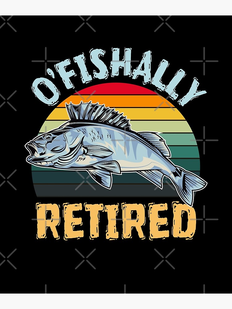 "O'fishally Retired Funny Fishing Retirement 2022" Poster by ...