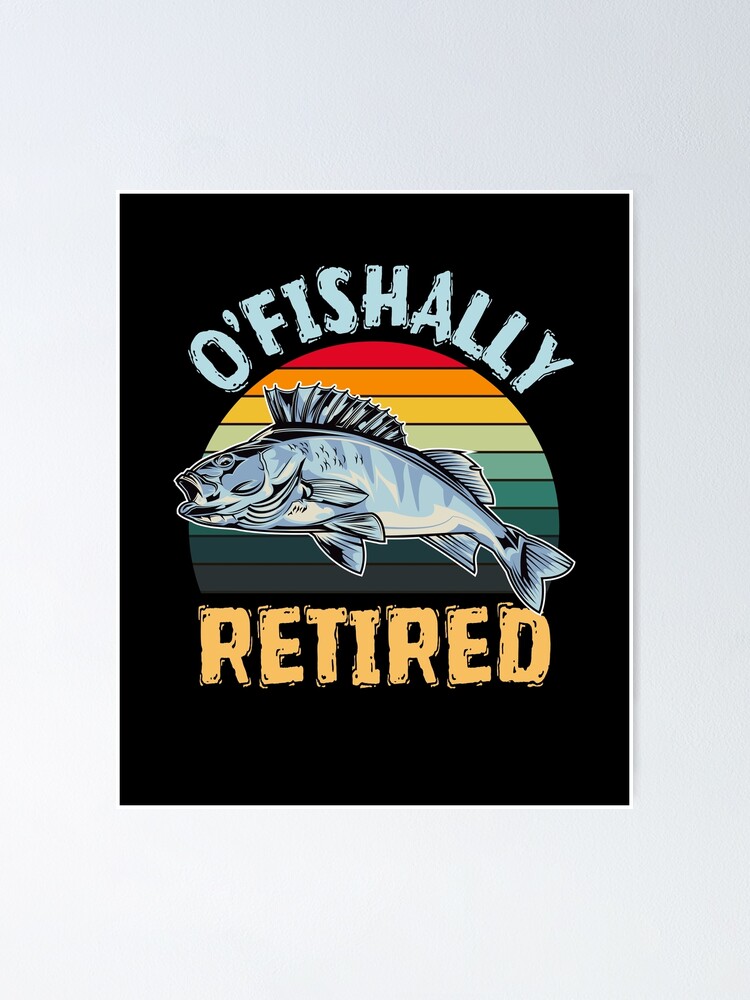 "O'fishally Retired Funny Fishing Retirement 2022" Poster by ...