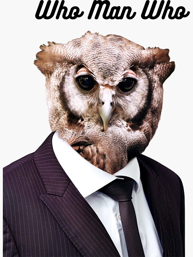 "Owl Man Who Man Who" Sticker by BristleconePine | Redbubble