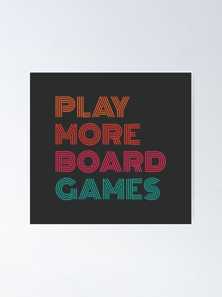 "Play More Board Games" Poster for Sale by DiceintheDark | Redbubble