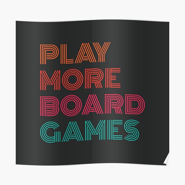 "Play More Board Games" Poster for Sale by DiceintheDark | Redbubble