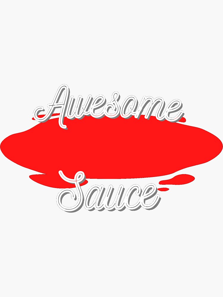 "Awesome sauce" Sticker by Go2grafix | Redbubble