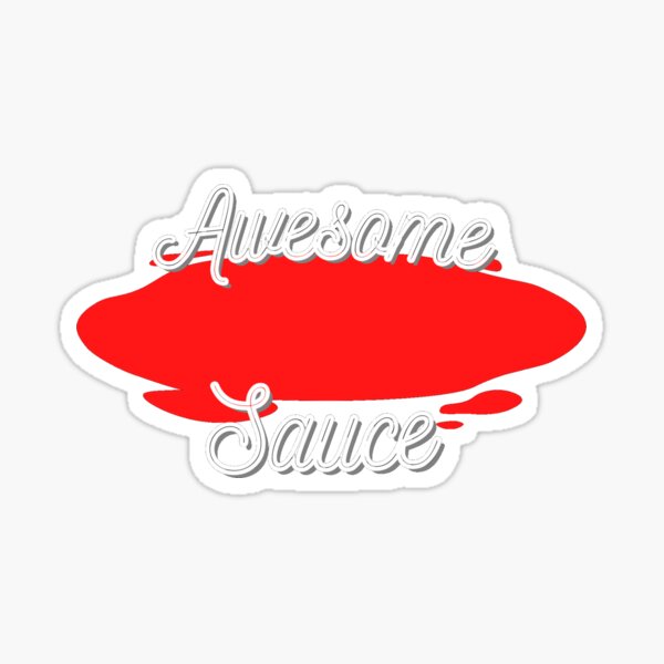 "Awesome sauce" Sticker by Go2grafix | Redbubble