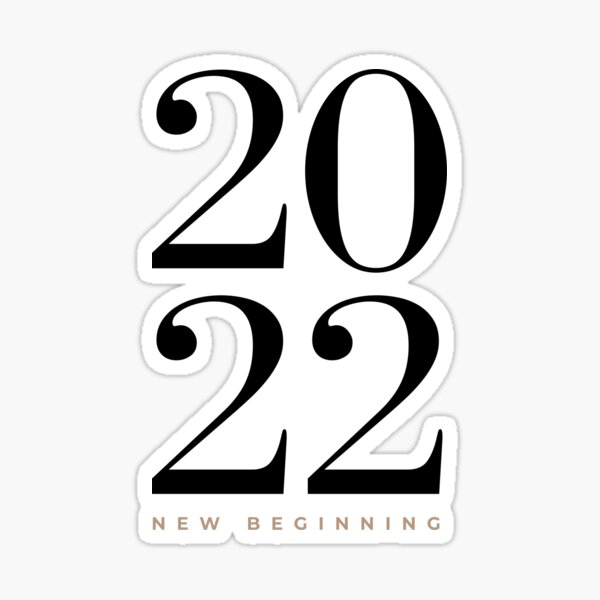 "2022 New Beginning" Sticker for Sale by TTCL | Redbubble