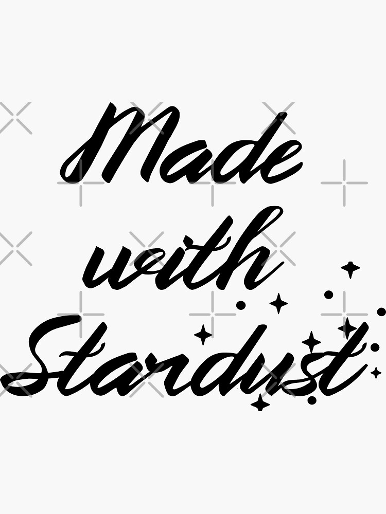 ""Made with Stardust" Cursive" Sticker for Sale by Logan Deal | Redbubble
