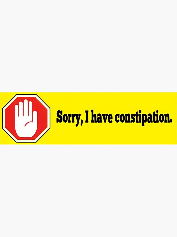 "sorry, i have constipation" Sticker for Sale by simonestanley | Redbubble