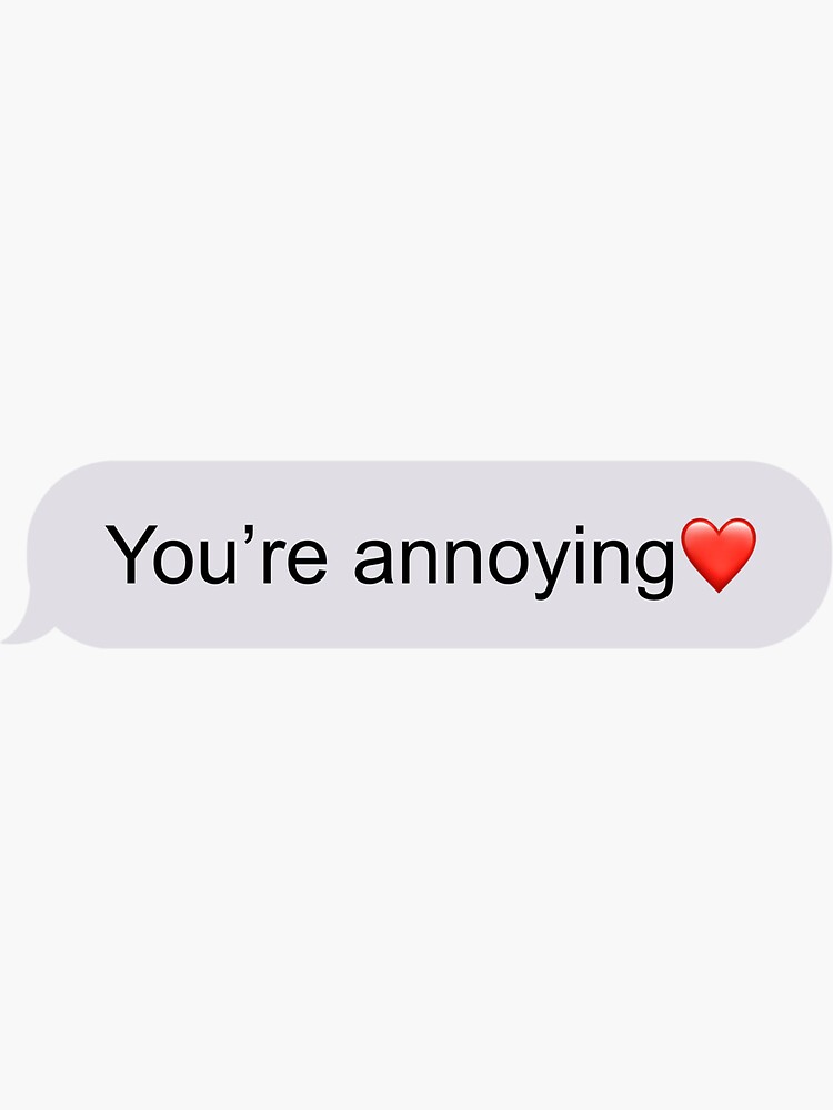 "You’re annoying text message " Sticker for Sale by CeliasCorner ...