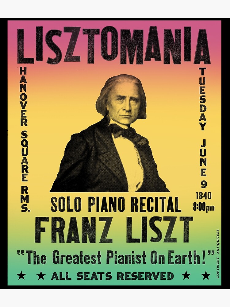 "Franz Liszt LISZTOMANIA Piano Recital/London 1840" Poster for Sale by ...