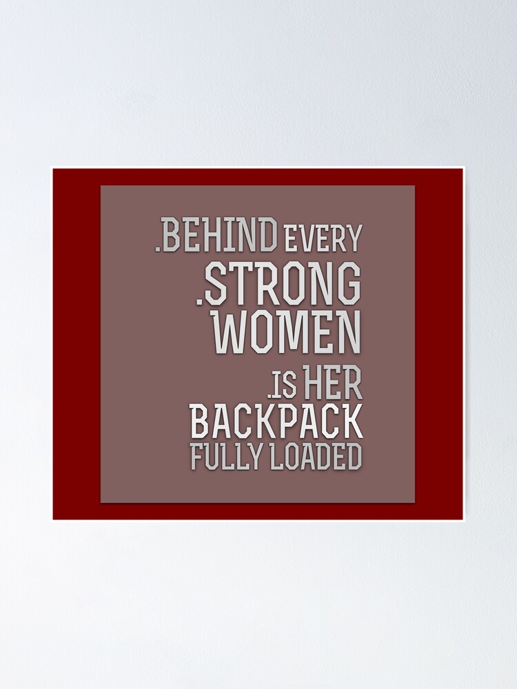 "Behind Every Strong Woman Is Her Backpack Fully Loaded (Squared) — The ...