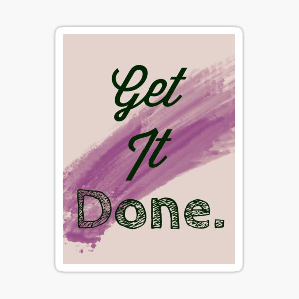 "Get It Done" Sticker by mammoth-fluency | Redbubble