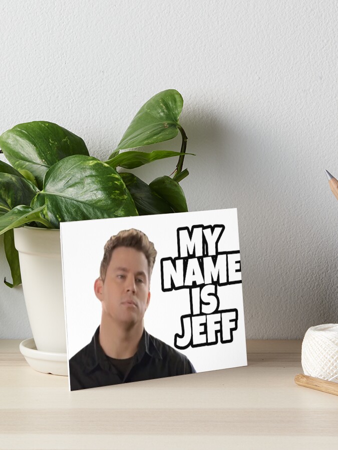 "My name is Jeff" Art Board Print for Sale by Michael930 | Redbubble
