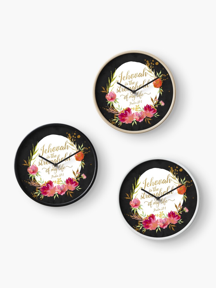 Jehovah Is The Stronghold Of My Life Clock