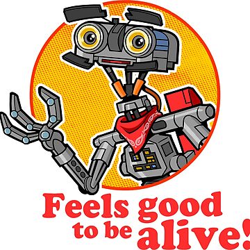 "Feels Good To Be Alive Johnny Five Sticker" Sticker for Sale by ...